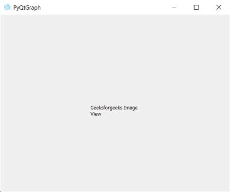 pyqtgraph closing image view geeksforgeeks