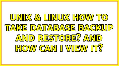 unix and linux how to take database backup and restore and how can i