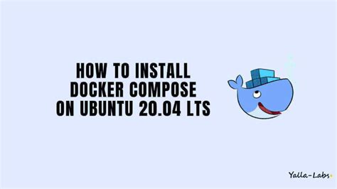 how to install docker compose on ubuntu 20 04 yallalabs