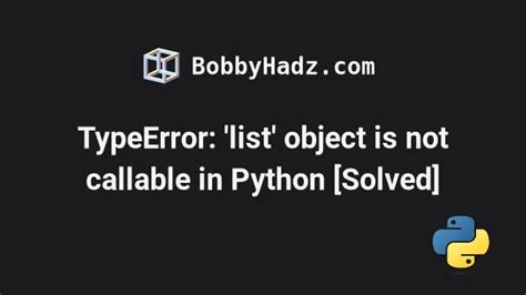 typeerror list object is not callable in python [solved] bobbyhadz
