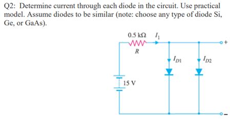 Solved Q2 Determine Current Through Each Diode In The