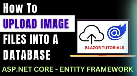 blazor asp net core ef image file upload into database vs2019 youtube