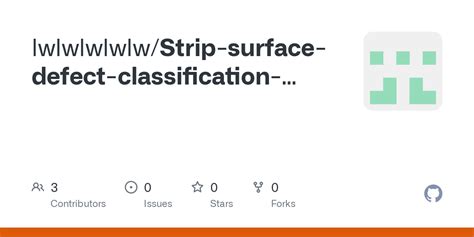 Github Lwlwlwlwlw Strip Surface Defect Classification Identification