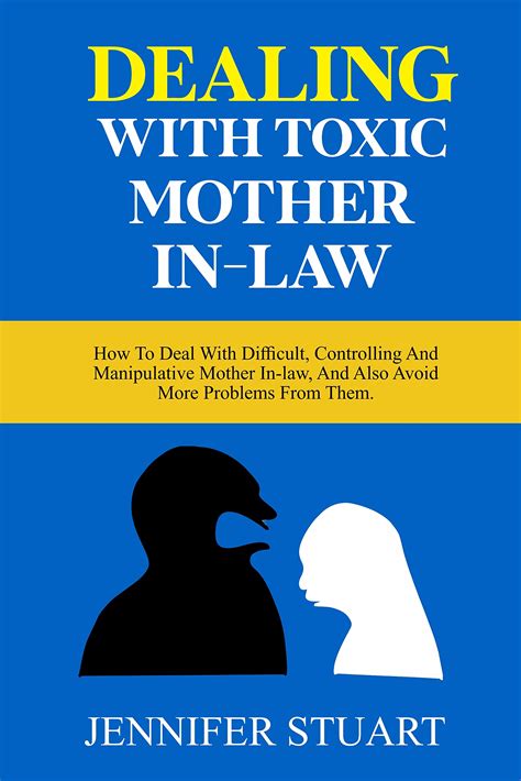 Dealing With Toxic Mother In Law How To Deal With Difficult