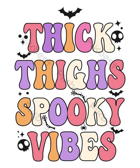 Thick Thighs Spooky Vibes Png Images Eps Free Download Pikbest