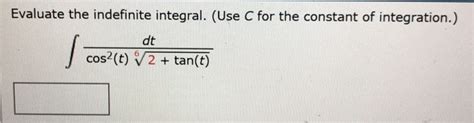solved evaluate the indefinite integral use c for the c