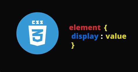 the css display property display none display table inline block