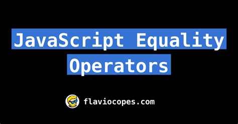 javascript equality operators