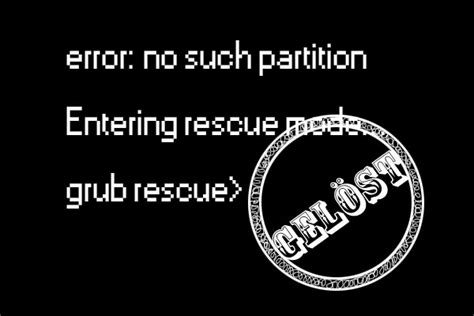[gelöst] „error no such partition grub rescue“ in windows 10