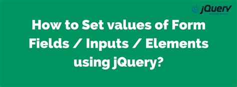 jquery basics how to set values of form inputs using jquery the