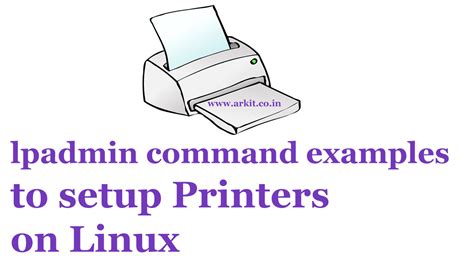 adding and managing printers in linux using lpadmin command
