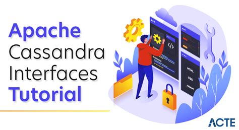apache cassandra interfaces a concise tutorial just an hour acte