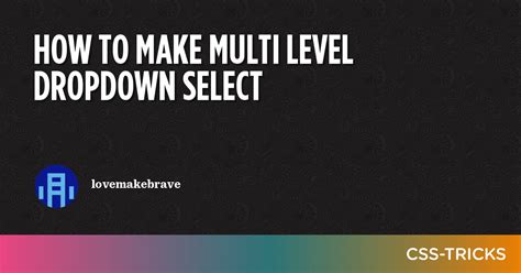 How To Make Multi Level Dropdown Select Css Tricks