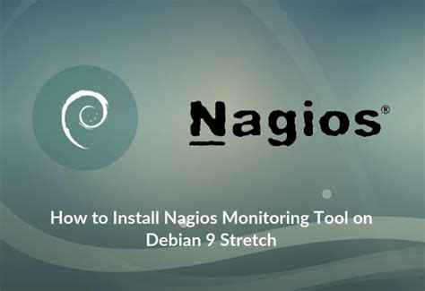 installer nagios 4 3 2 sur debian 9 stretch mon wiki