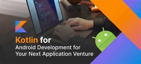 kotlin for android development for your next application venture