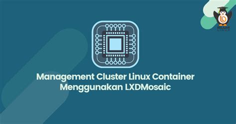 Management Cluster Linux Container Lxd Menggunakan Lxdmosaic Belajar