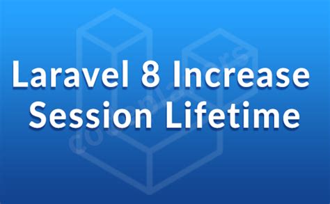 laravel 8 increase session lifetime increase session