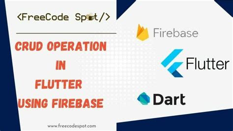 crud operation in flutter using firebase freecode spot