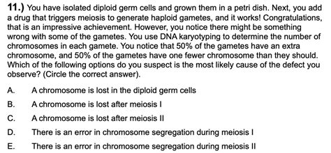 Solved 11 ` You Have Isolated Diploid Germ Cells And Grown Them In A