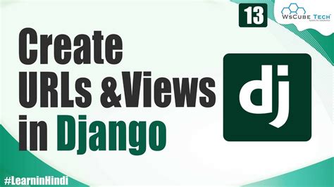 learn to create urls and views in django django framework django