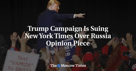 Trump Campaign Is Suing New York Times Over Russia Opinion Piece The