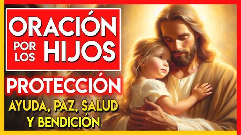 Oracion Por Los Hijos Para Proteccion Ayuda Paz Salud Y BendiciÓn