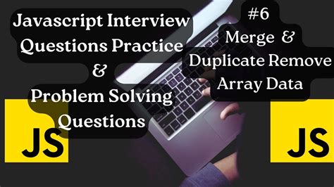 merge and remove duplicate array data javascript coding interview