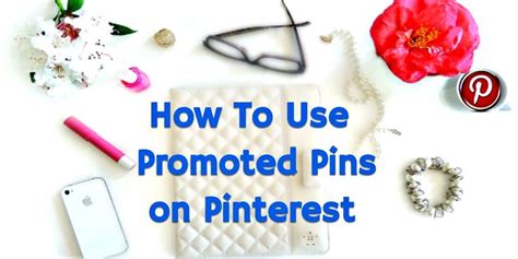 Promoted Pins On Pinterest How To Use The Pinterest Ad Platform