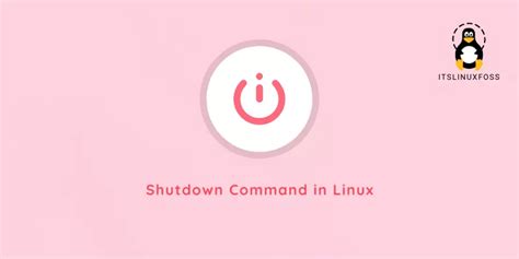 Linux Shutdown Command Explained Its Linux Foss