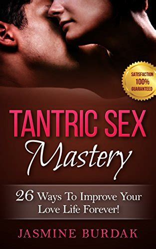Tantric Sex Tantric Sex Mastery 26 Ways To Improve Your Love Life