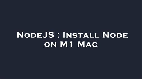 nodejs install node on m1 mac youtube