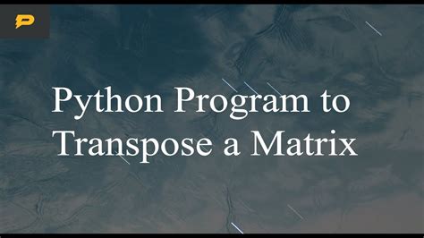 Python Program To Transpose A Matrix Youtube