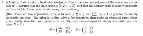 solved a markov chain is said to be doubly stochastic if
