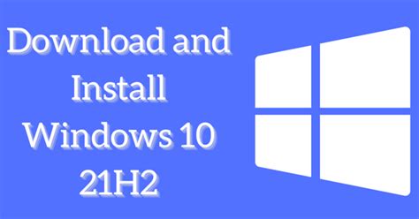how to download and install windows 10 21h2 update