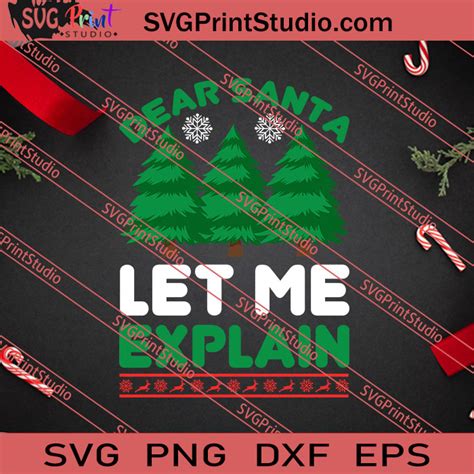 Dear Santa Let Me Explain Christmas Svg Png Eps Dxf Silhouette