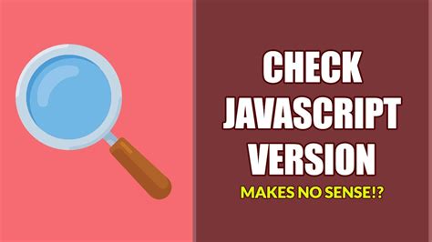 check javascript version why it makes no sense youtube