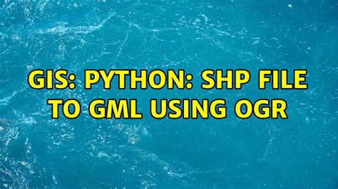 gis python shp file to gml using ogr youtube