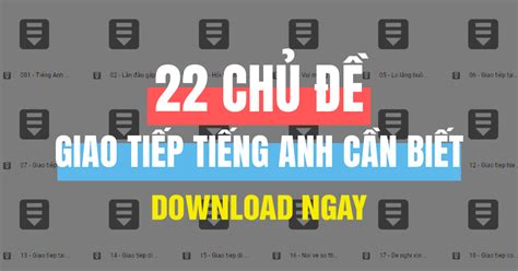[full Pdf Audio] 22 ChỦ ĐỀ Giao TiẾp PhẢi BiẾt NẾu MuỐn BẮn TiẾng Anh