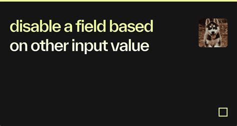 disable a field based on other input value codesandbox