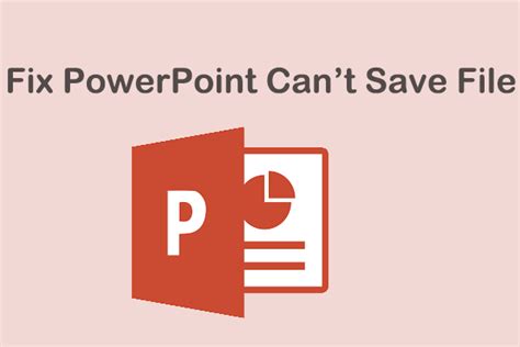 here is how to fix powerpoint can t save file error minitool