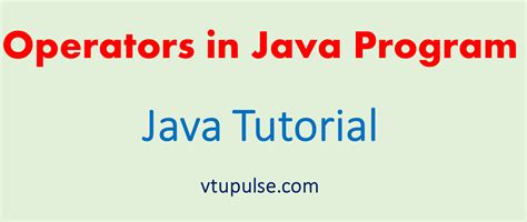 operators in java java tutorial vtupulse