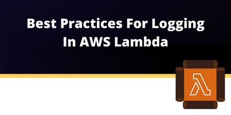 aws lambda logging best practices for logging dashbird