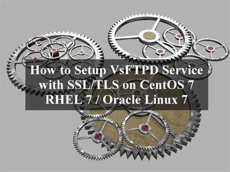 how to setup vsftpd service with ssl tls on linux centos 7 rhel 7