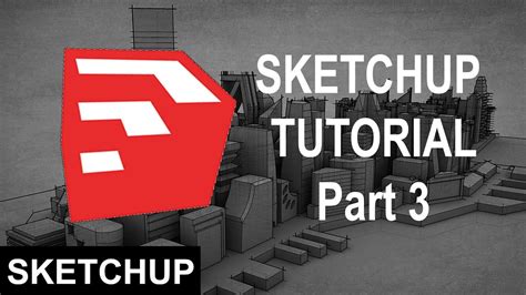 sketchup tutorial for beginners part 3 youtube