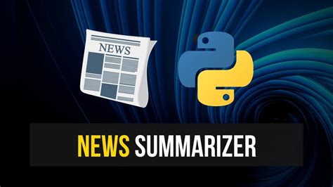 summarize news articles with machine learning in python youtube