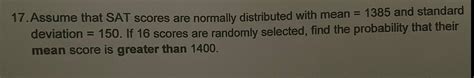 [answered] 17 Assume That Sat Scores Are Normally Distributed With