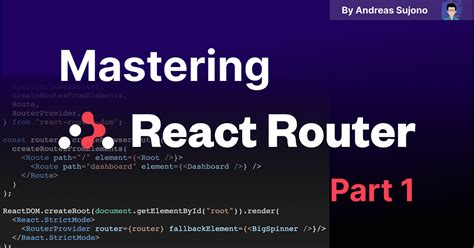 mastering react router v6 part 1 ~ the must learn client side routing