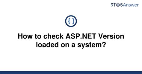 [solved] how to check asp version loaded on a system 9to5answer