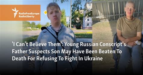 I Cant Believe Them Young Russian Conscripts Father Suspects Son