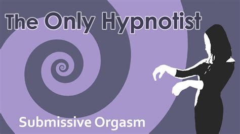 Hypnosis For Women Submissive Orgasm Youtube